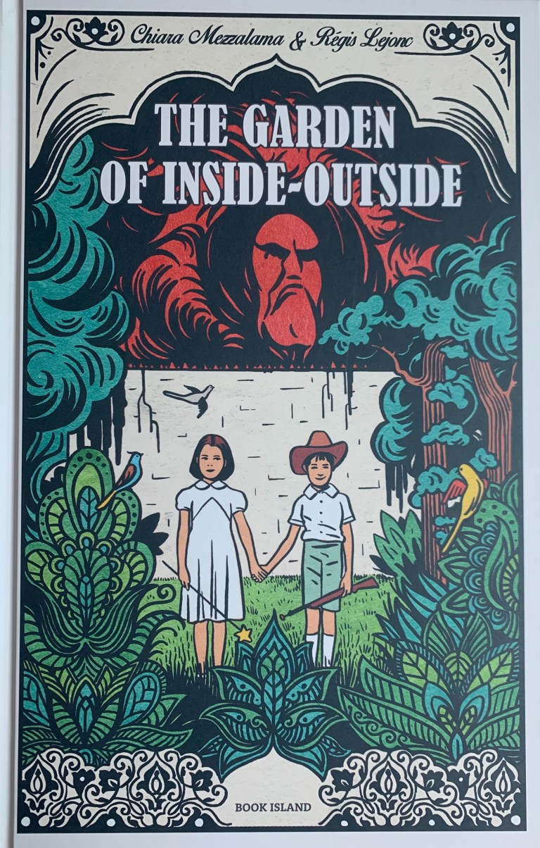 The Garden of Inside-Outside by Chiara Mezzalama & illustrated by Régis ...